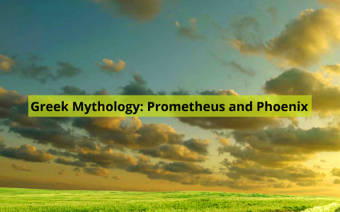 Greek Mythology: Prometheus and Phoenix by diana casarrubias on Prezi