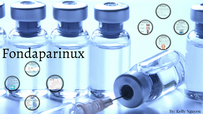 Fondaparinux by Kelly Nguyen on Prezi