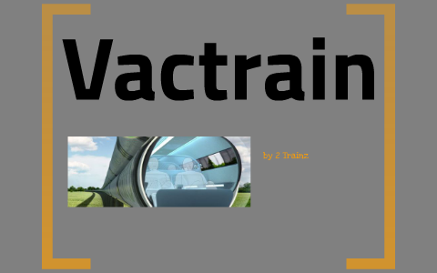 Vactrain - Emerging Technologies by Alex Stelea on Prezi