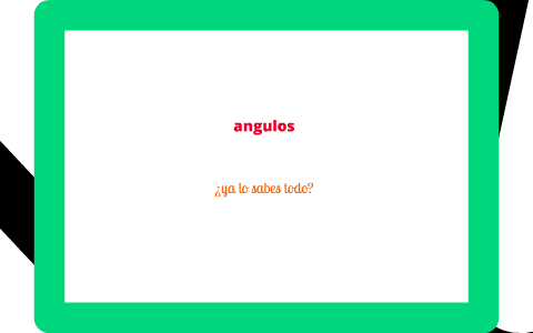 Angulos by Daniela Basurto Velázquez on Prezi