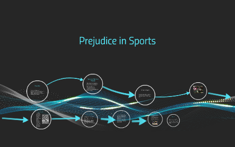 Prejudice in Sports by amanuel negash on Prezi