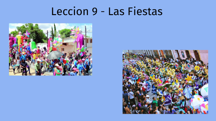 Leccion 9 - Las Fiestas by John Mark Raguindin on Prezi