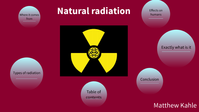natural radiation by matthew kahle on Prezi