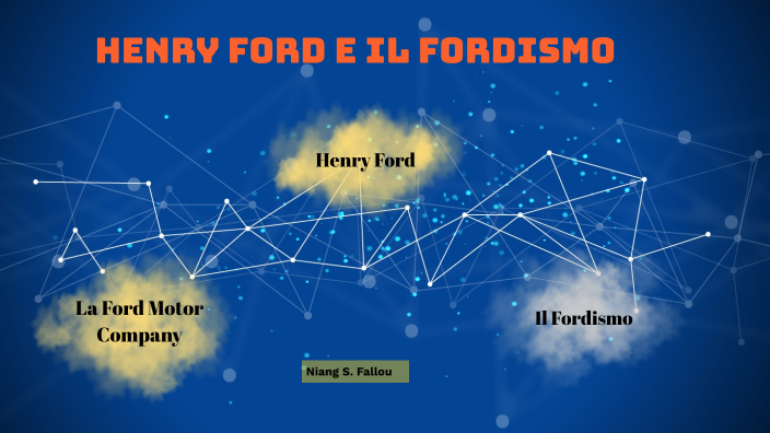 Henry Ford e il Fordismo by Fallou Niang on Prezi