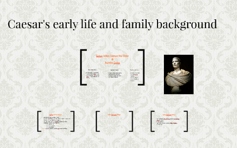Caesar's early life and family background by Leonie K on Prezi