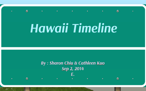 Hawaii Timeline by Cathleen Kuo on Prezi
