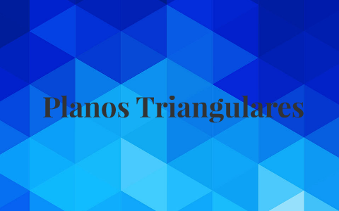 PLANOS TRIANGULARES by ramon chica on Prezi
