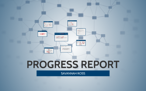 PROGRESS REPORT by sav Ross on Prezi