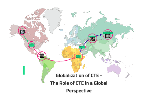 Globalization of CTE by david yarbrough on Prezi