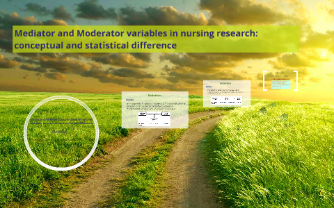 Mediator and Moderator variables in nursing research: concep by Jill ...