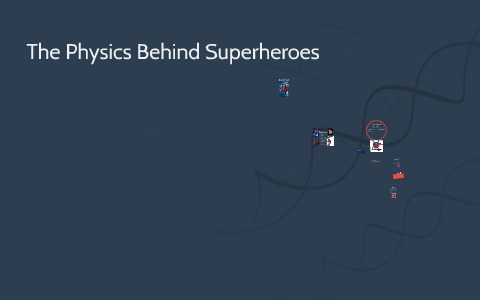 The Physics Behind Superheroes by Noah Mirshahi on Prezi
