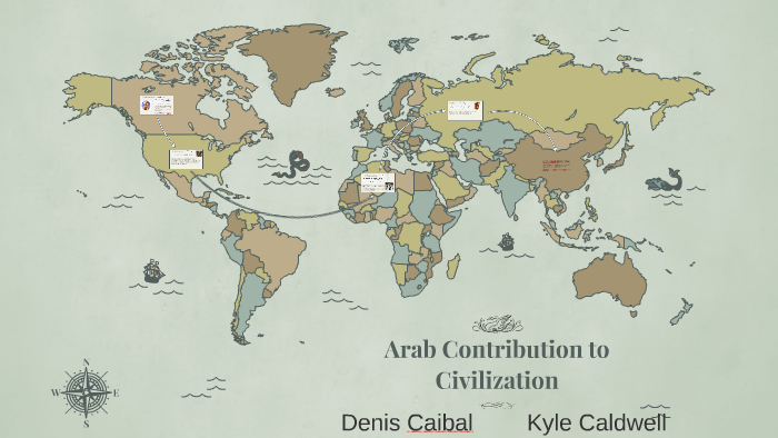 Arab Contribution to Civilization by Kyle Caldwell on Prezi