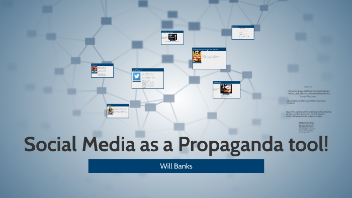 Social Media as a Propaganda tool! by Will Banks on Prezi
