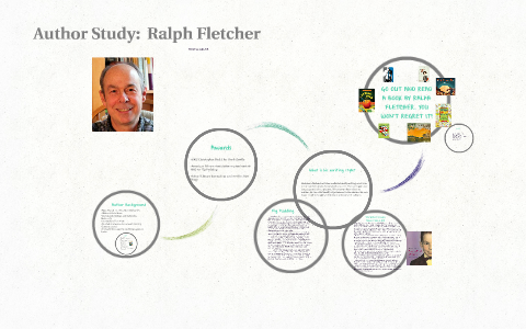 Author Study: Ralph Fletcher by Susanna Grubb on Prezi