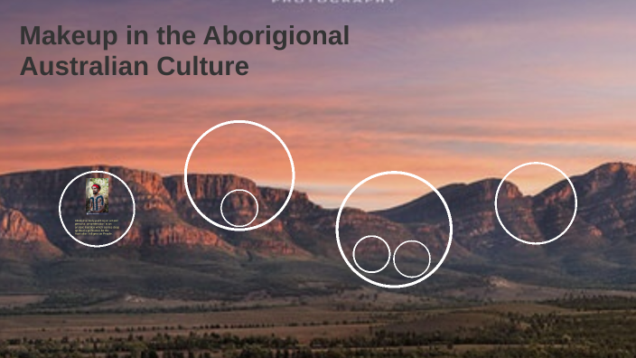 Makeup in Aboriginal Australian Culture by Otha Gibson on Prezi