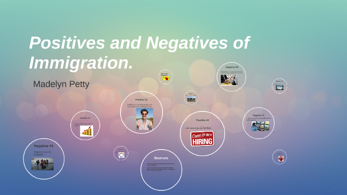 Positives and Negatives of Immigration. by Maddie Petty on Prezi