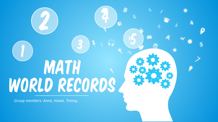 Math World Records Presentation by Timmy Nguyen on Prezi