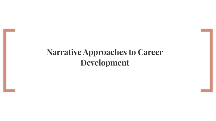 Narrative Approaches to Career Development by Annette Backs on Prezi