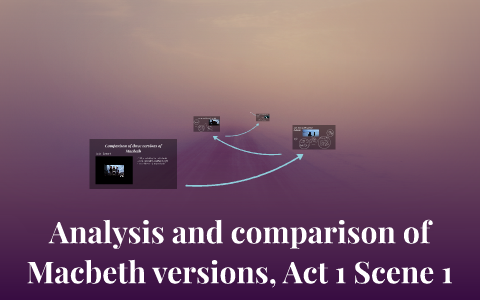 Comparison of three versions of Macbeth by Clare Cameron on Prezi