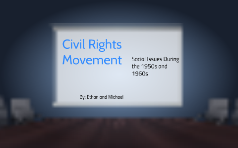 Social Issues In the 1950s and 1960s by Ethan Austin on Prezi