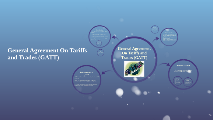 General Agreement On Tariffs And Trades (GATT) by monica mushi on Prezi