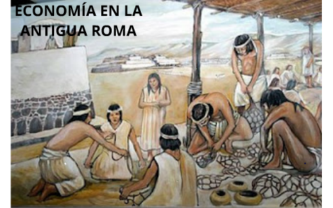 Economía en la Roma antigua (primeras economias del mundo). by Santiago ...