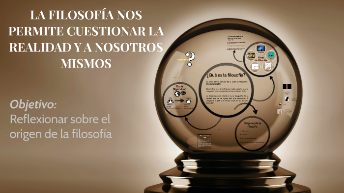 LA FILOSOFÍA NOS PERMITE CUESTIONAR LA REALIDAD Y A NOSOTROS by carla ...