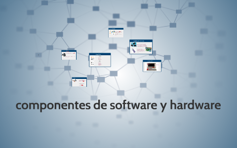 componentes de software y hadware by carolina vasquez ramirez on Prezi