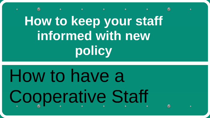 How to keep your staff informed on new policy by wanda mora on Prezi