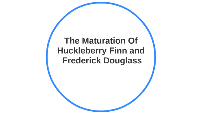 The Maturation Of Huckleberry Finn and Frederick Douglass by Mary ...