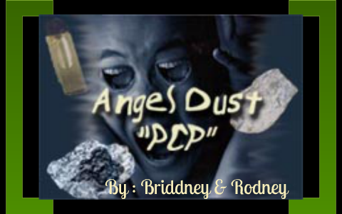 PCP (Angel Dust) by Briddney Palm on Prezi