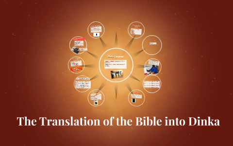 The Translation of the Bible into Dinka by john ajang on Prezi