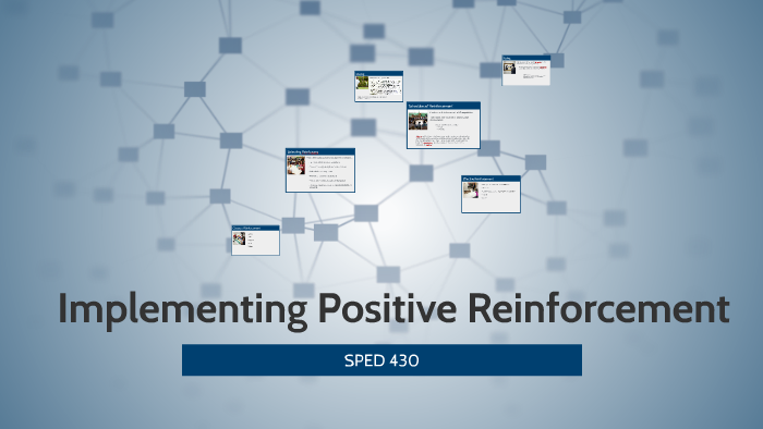 Implementing Positive Reinforcement by Jeremy Lynch on Prezi
