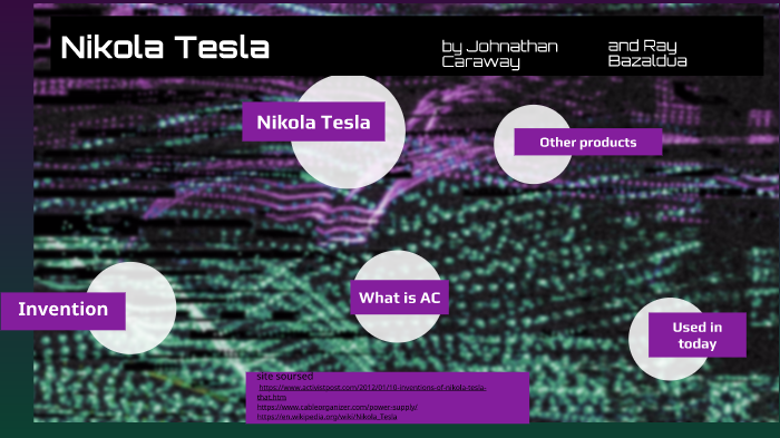 Nikola Tesla project by john caraway on Prezi