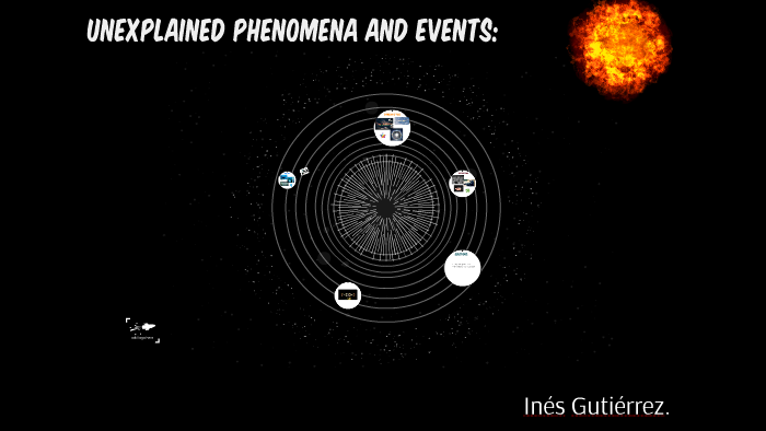 Unexplained phenomena and events: by maria on Prezi