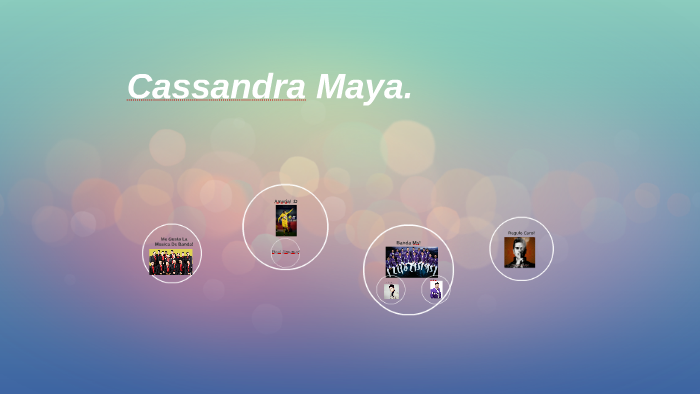 Cassandra Maya. by Casandra Maya on Prezi