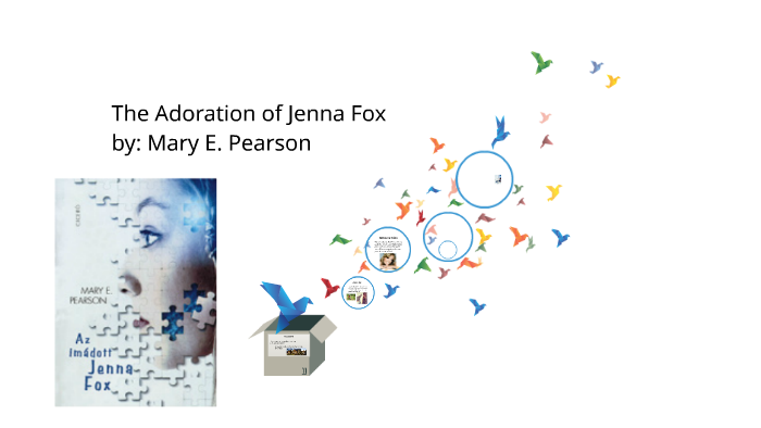 The Adoration of Jenna Fox by cassidy stewart on Prezi