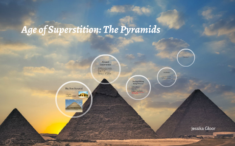 Age of Superstition: The Pyramids by Jessie Gloor on Prezi