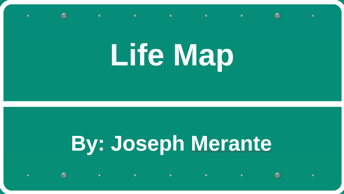 Life Map by Joseph Merante on Prezi