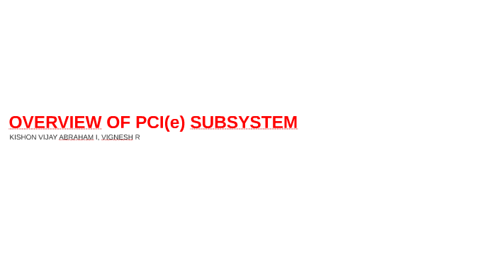 Overview of PCI(e) Subsystem by kishon ivp on Prezi