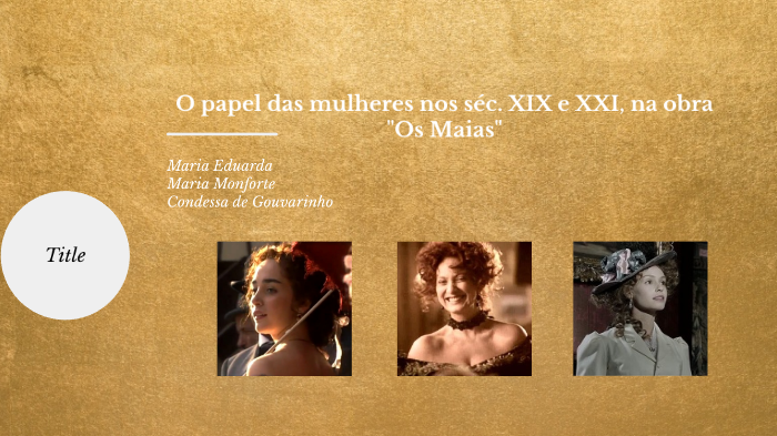 Maria Eduarda, Maria Monforte e Condessa de Gouvarinho by Séréna ...