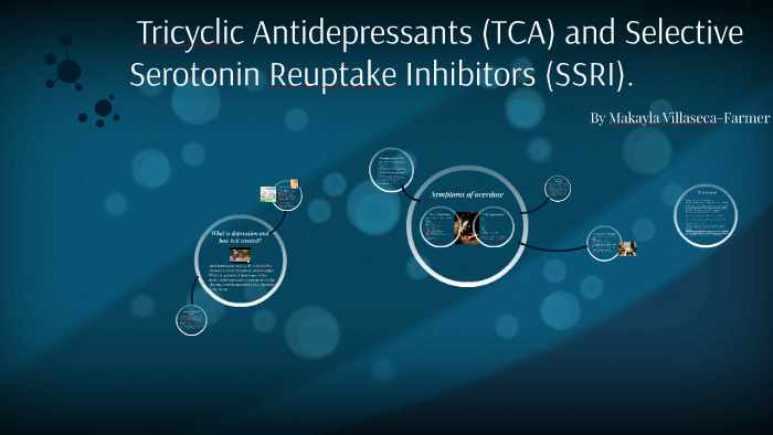 TCA’s And SSRI’s by Makayla Villaseca-Farmer on Prezi