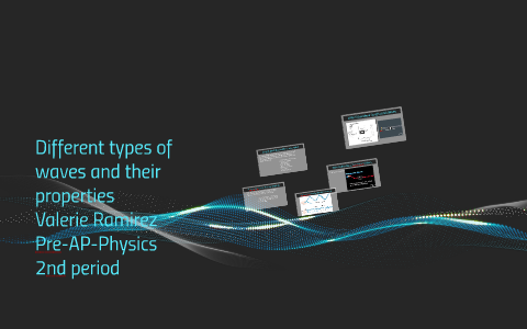 Different types of waves and their properties by valerie ramirez on Prezi