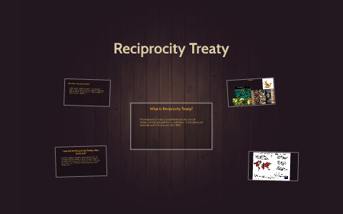 What is Reciprocity Treaty? by shantel idzik on Prezi