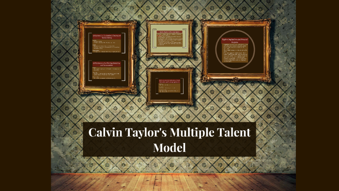 Calvin Taylor's Multiple Talent Model by Diana Puett on Prezi