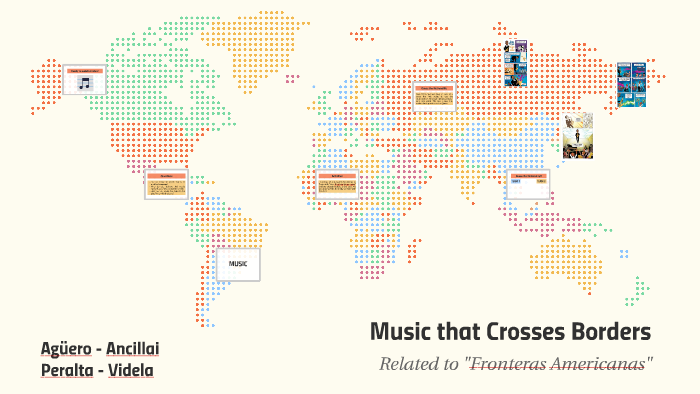 Music that Crosses Borders by Natalia Aguero on Prezi