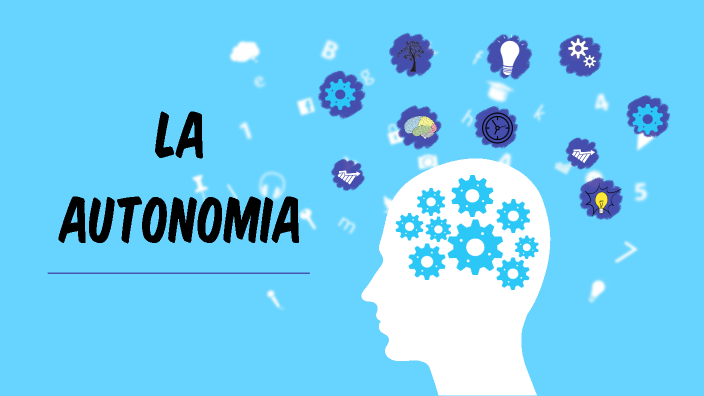 LA AUTONOMIA by yesica Montañez on Prezi