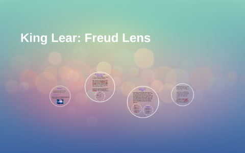 King Lear: Freud Lens by Lia Hendricks on Prezi