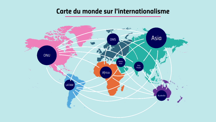 Carte du monde sur l'internationalisme by Lauren F0142 on Prezi