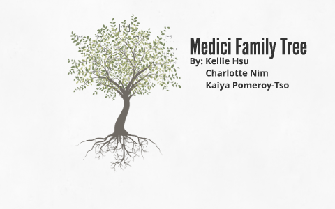 Medici Family Tree by Kellie Hsu on Prezi